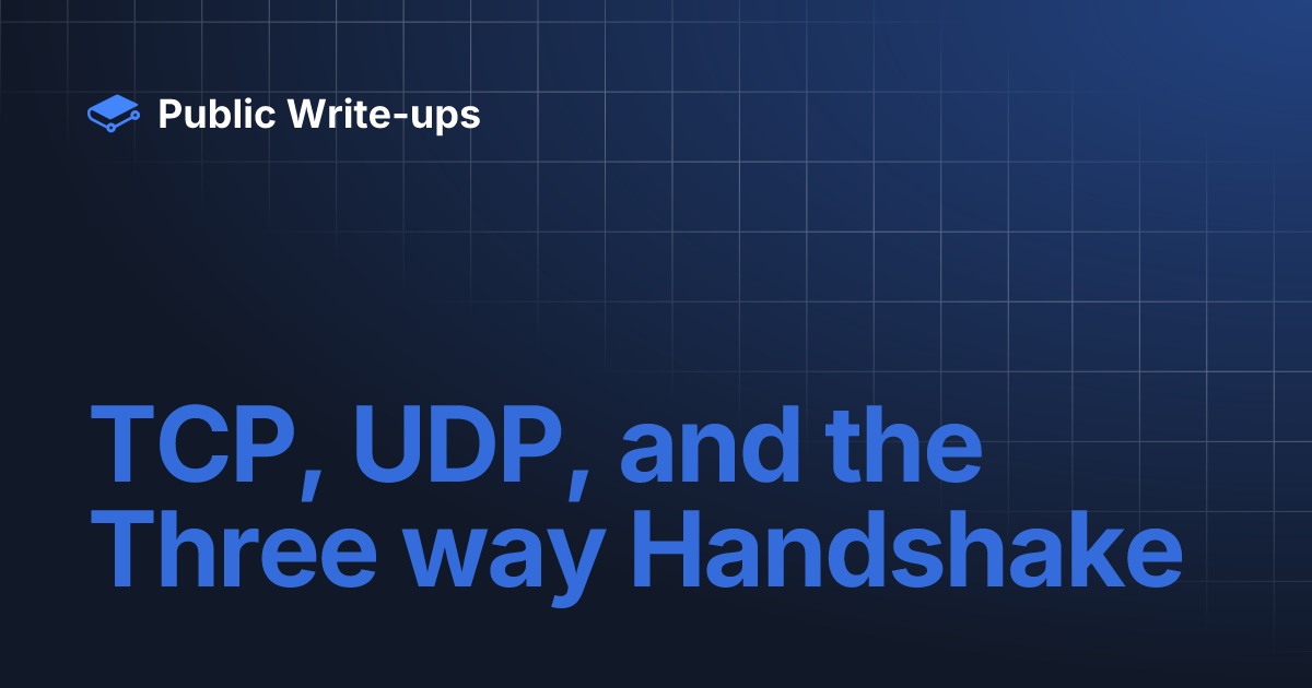 TCP, UDP, and the Three way Handshake | Public Write-ups